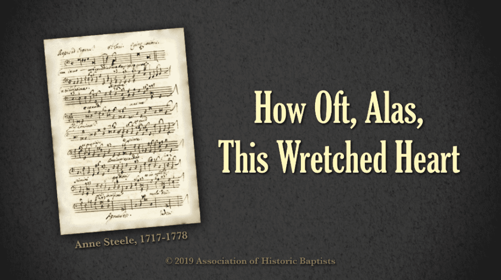 How Oft, Alas, This Wretched Heart – The Baptist Particular