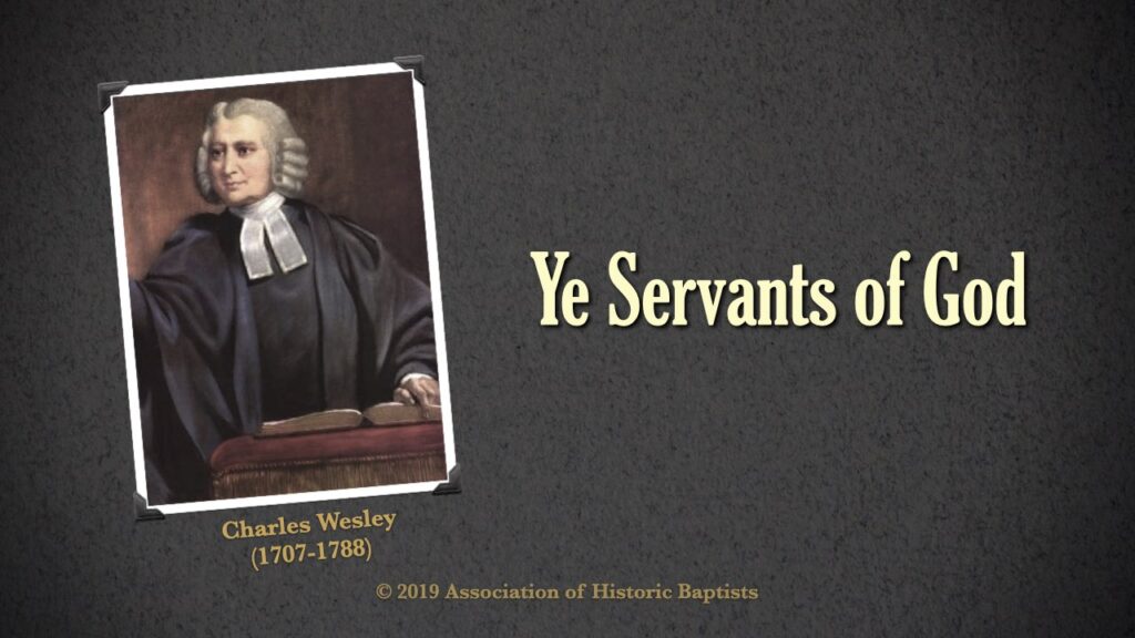 Ye Servants Of God – The Baptist Particular
