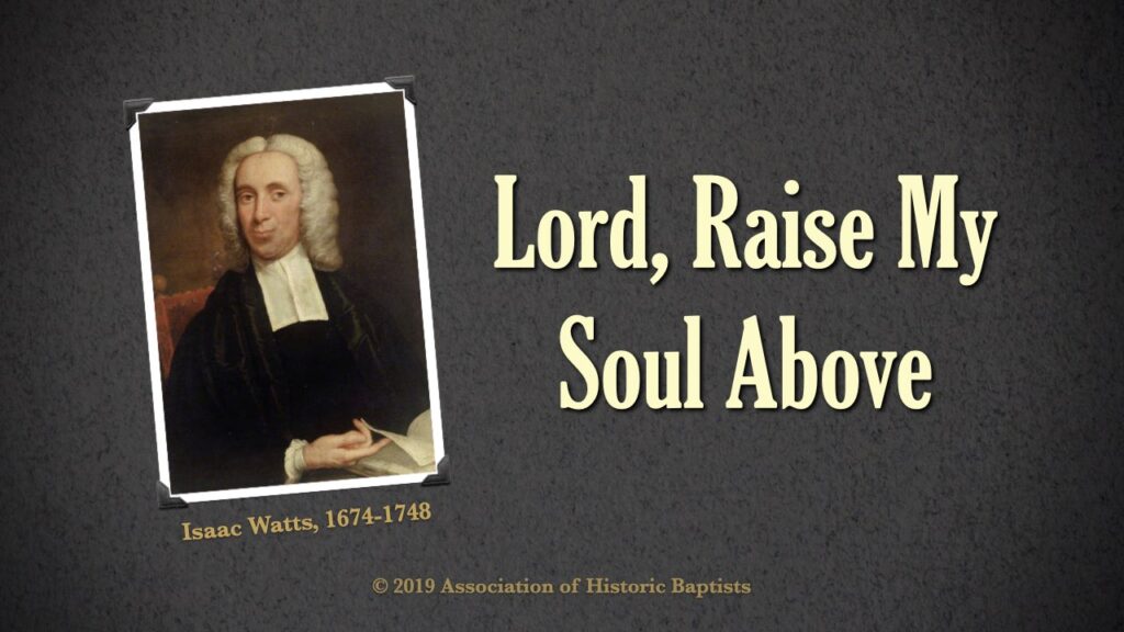 Lord, Raise Me Above The Ground – The Baptist Particular